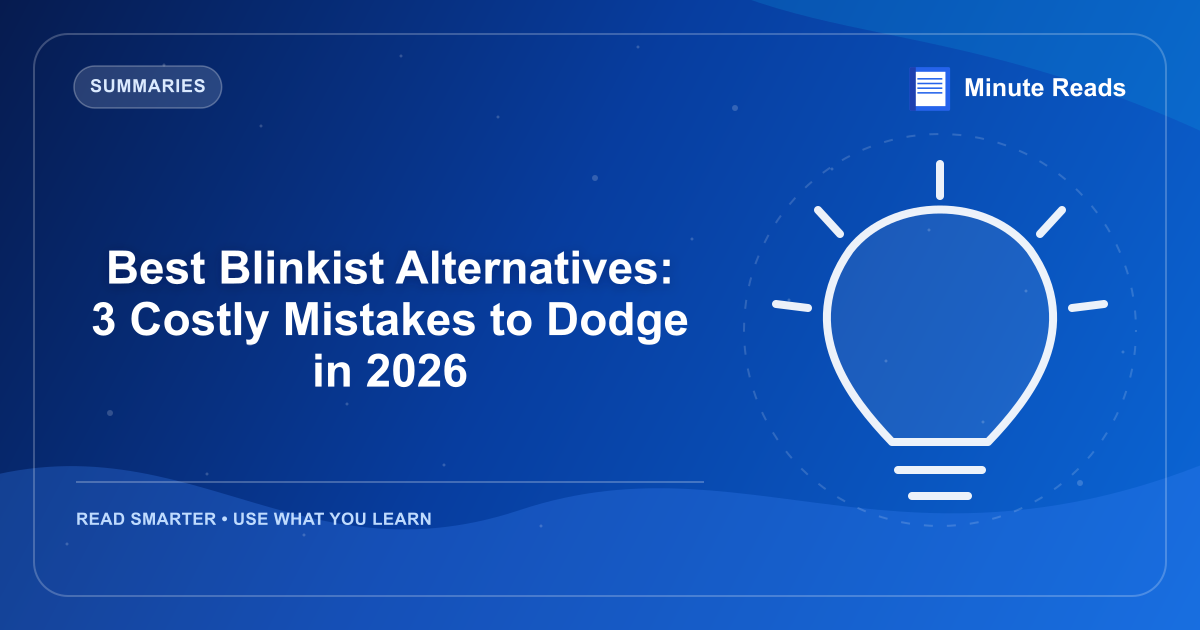 Best Blinkist Alternatives: 3 Costly Mistakes to Dodge in 2026 — MinuteReads blog thumbnail