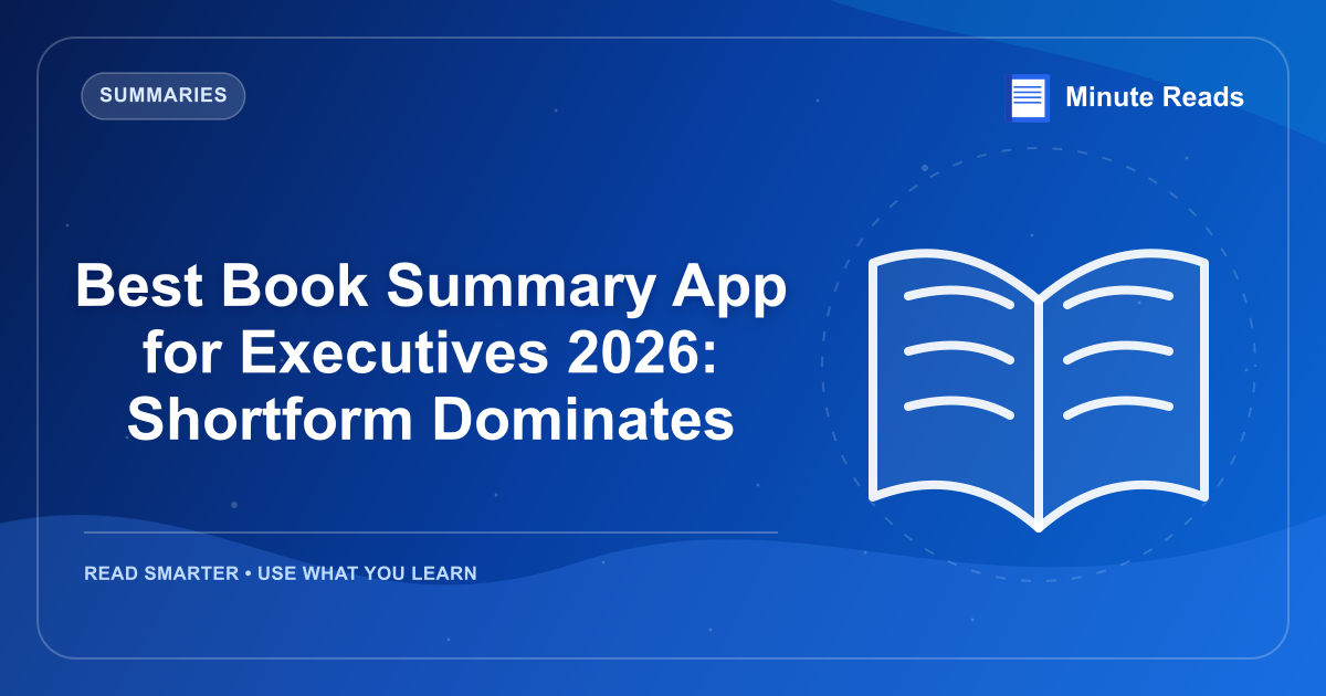 Best Book Summary App for Executives 2026: Shortform Dominates — MinuteReads blog thumbnail