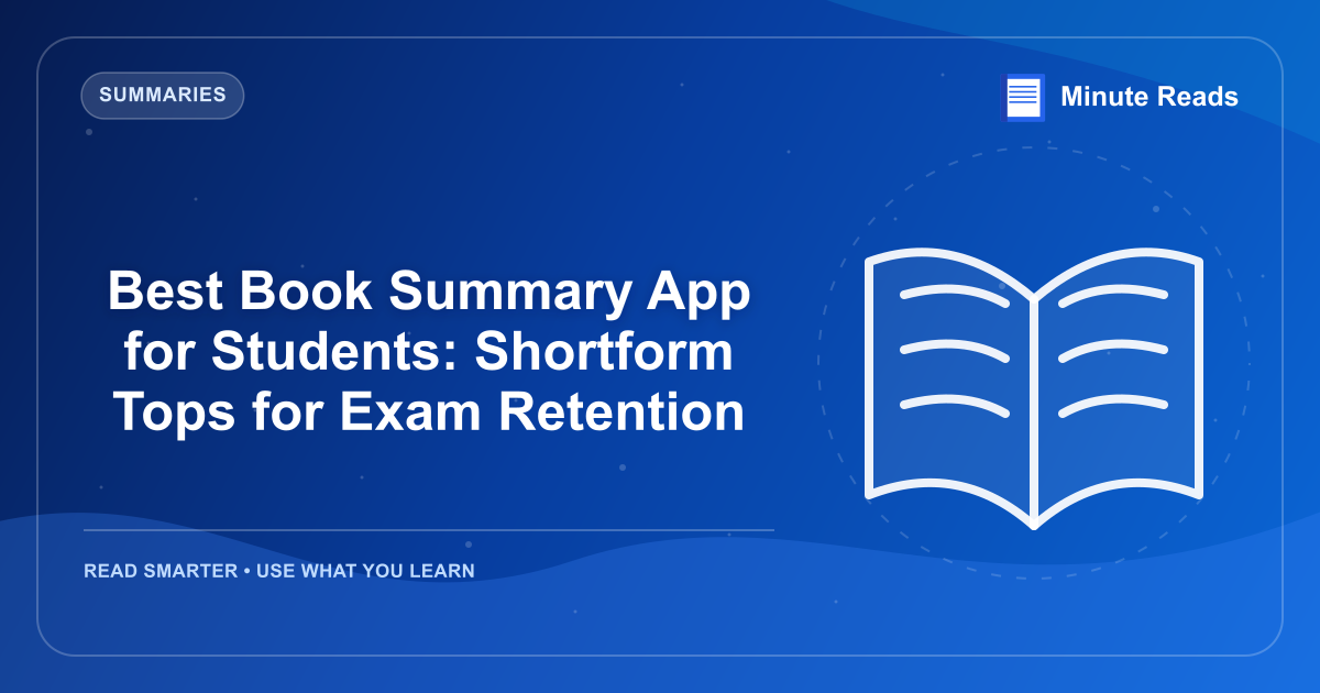 Best Book Summary App for Students: Shortform Tops for Exam Retention — MinuteReads blog thumbnail