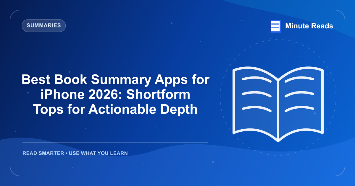 Best Book Summary Apps for iPhone 2026: Shortform Tops for Actionable Depth — MinuteReads blog thumbnail