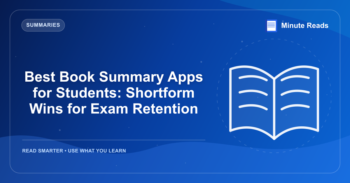 Best Book Summary Apps for Students: Shortform Wins for Exam Retention — MinuteReads blog thumbnail
