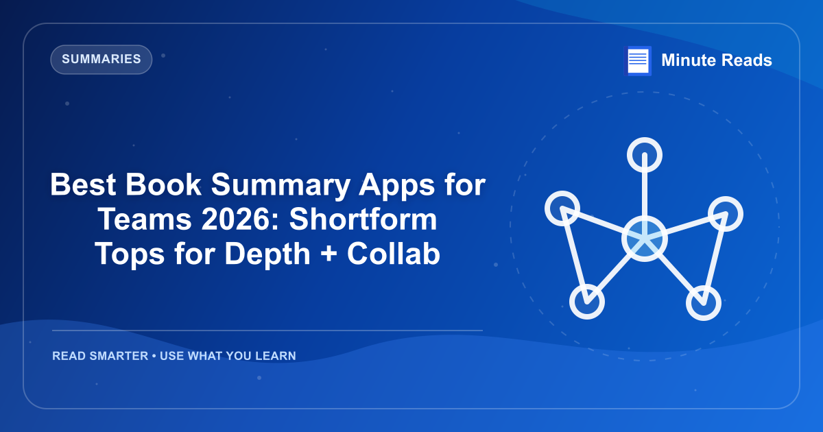 Best Book Summary Apps for Teams 2026: Shortform Tops for Depth + Collab — MinuteReads blog thumbnail