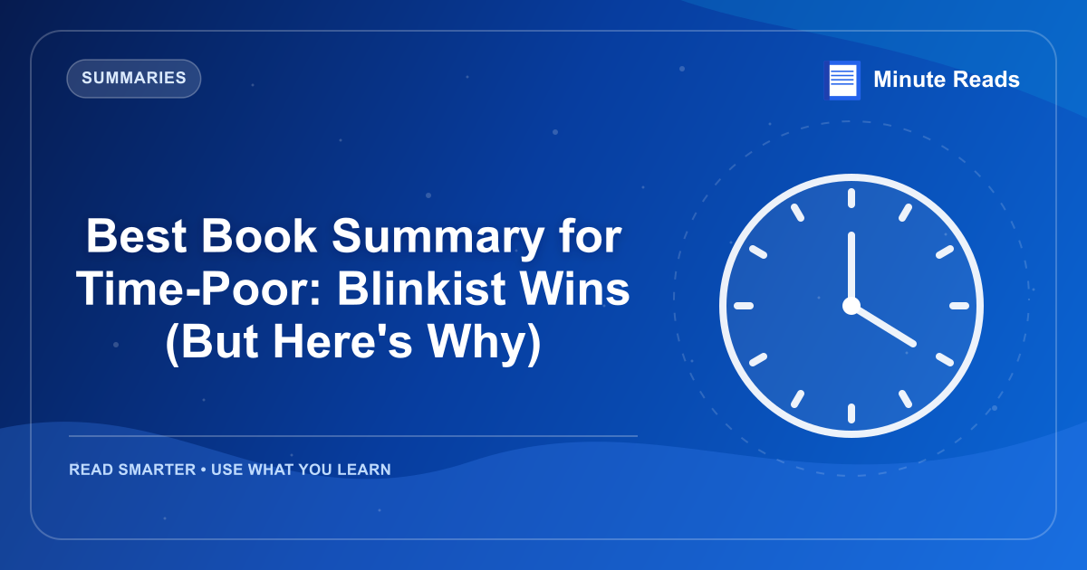 Best Book Summary for Time-Poor: Blinkist Wins (But Here's Why) — MinuteReads blog thumbnail