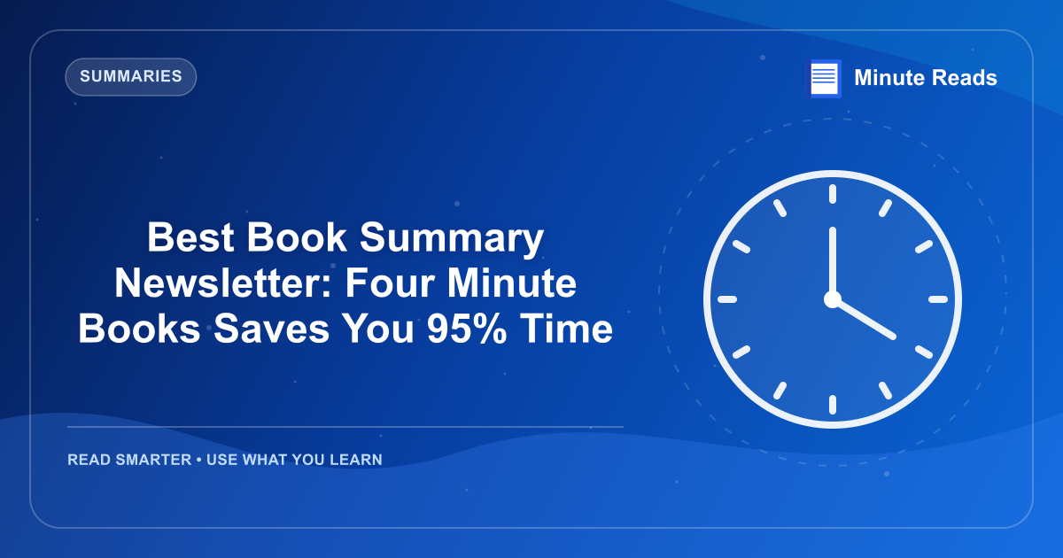Best Book Summary Newsletter: Four Minute Books Saves You 95% Time — MinuteReads blog thumbnail
