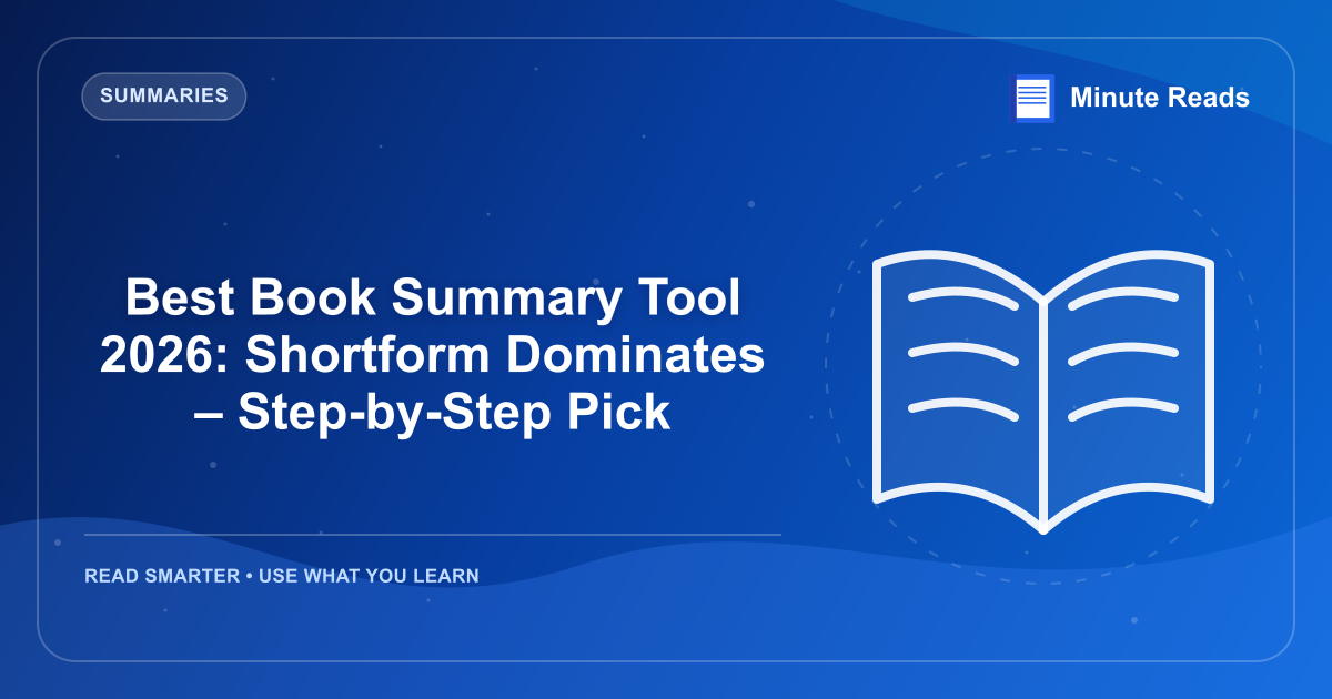 Best Book Summary Tool 2026: Shortform Dominates – Step-by-Step Pick — MinuteReads blog thumbnail