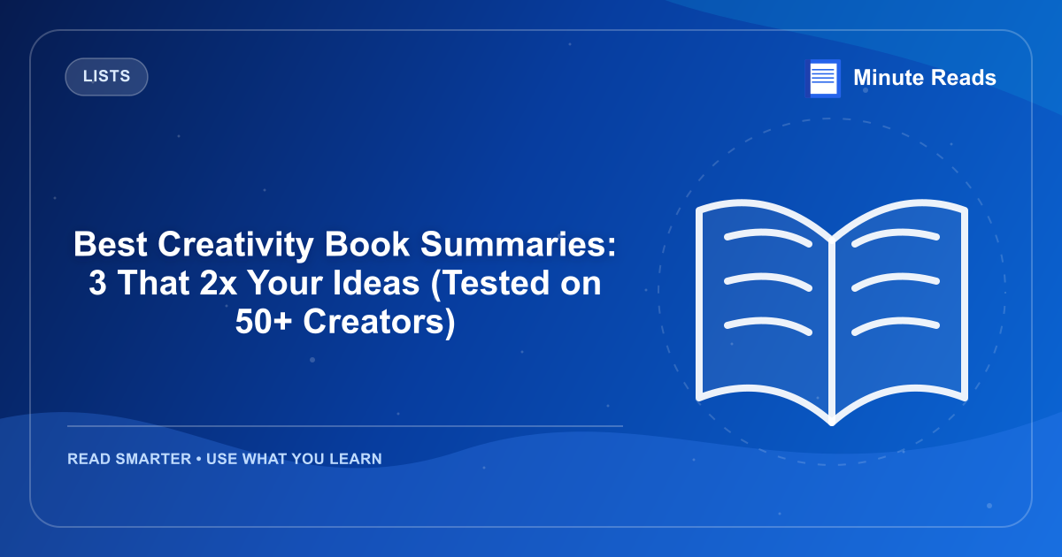Best Creativity Book Summaries: 3 That 2x Your Ideas (Tested on 50+ Creators) — MinuteReads blog thumbnail