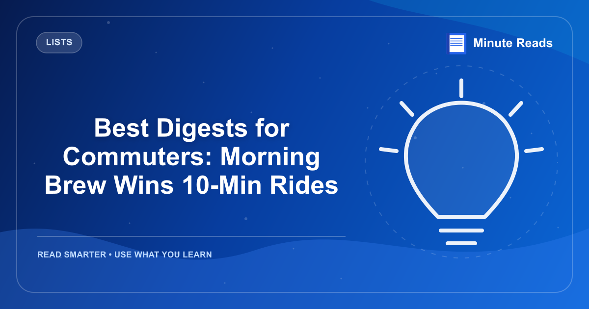 Best Digests for Commuters: Morning Brew Wins 10-Min Rides — MinuteReads blog thumbnail
