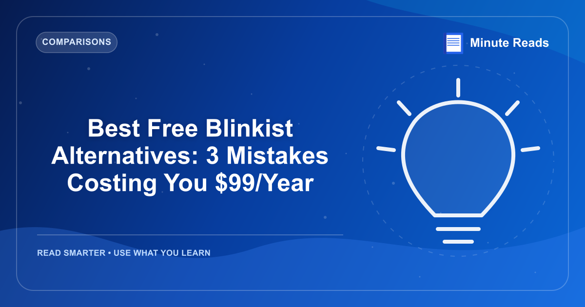 Best Free Blinkist Alternatives: 3 Mistakes Costing You $99/Year — MinuteReads blog thumbnail