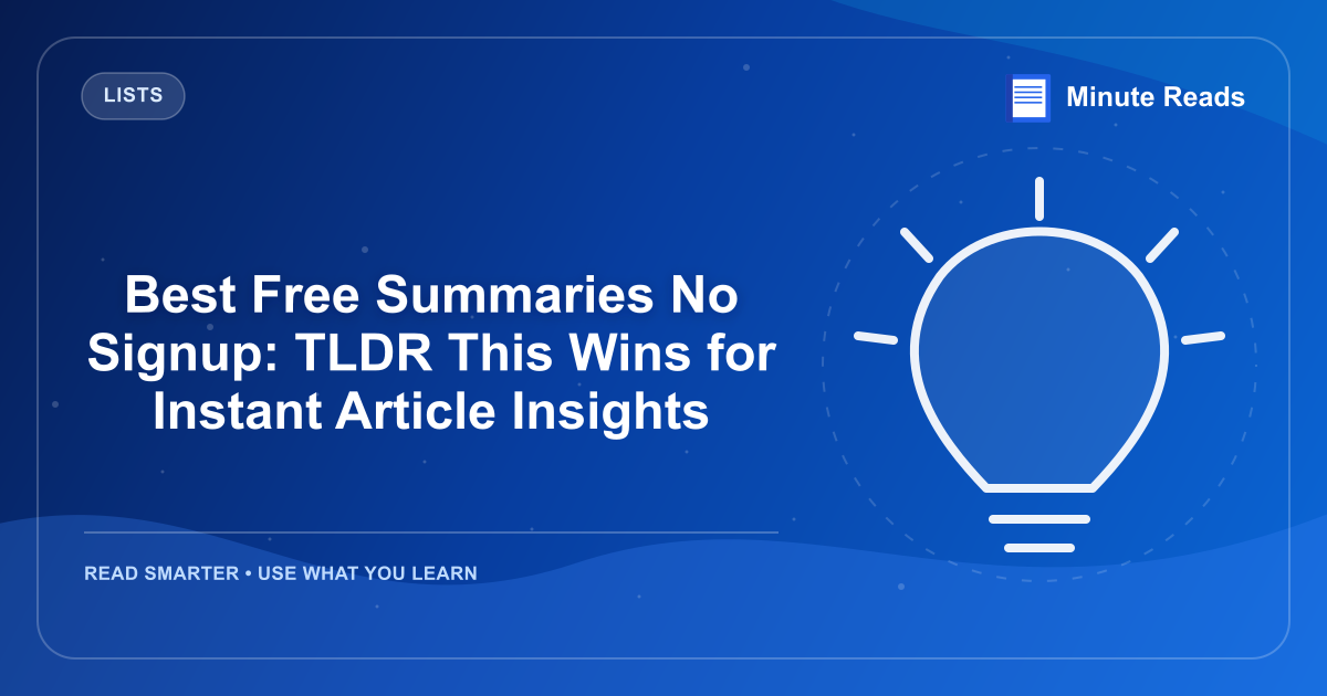 Best Free Summaries No Signup: TLDR This Wins for Instant Article Insights — MinuteReads blog thumbnail