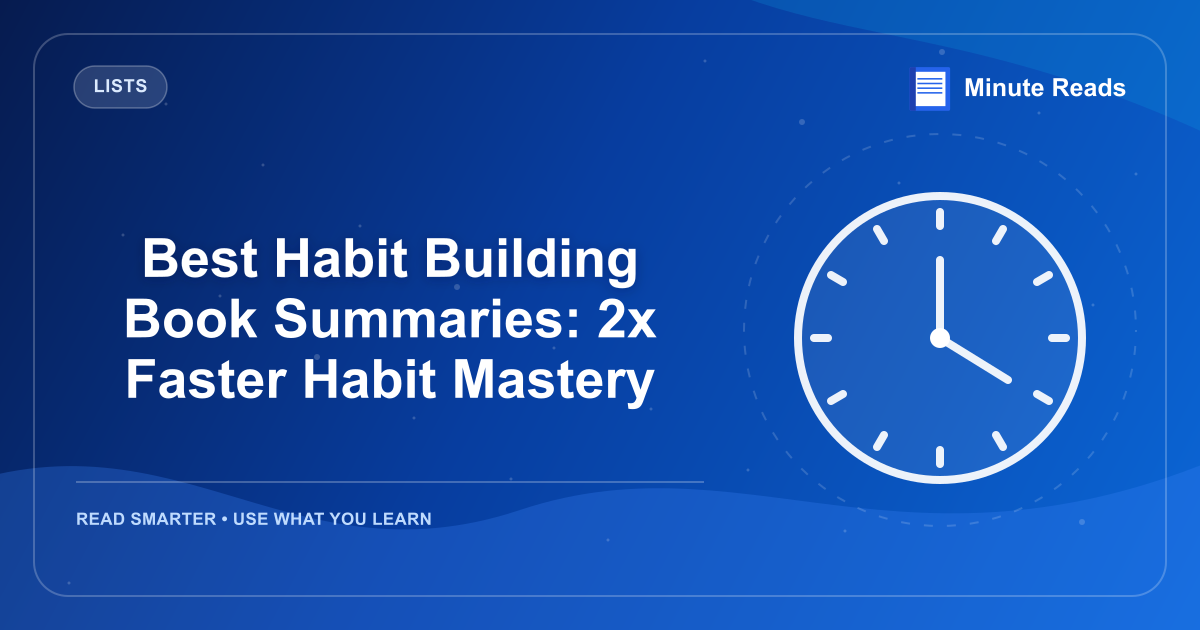 Best Habit Building Book Summaries: 2x Faster Habit Mastery — MinuteReads blog thumbnail