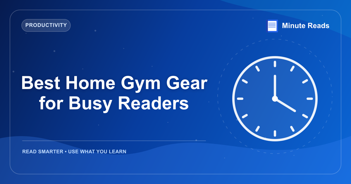 Best Home Gym Gear for Busy Readers — MinuteReads blog thumbnail
