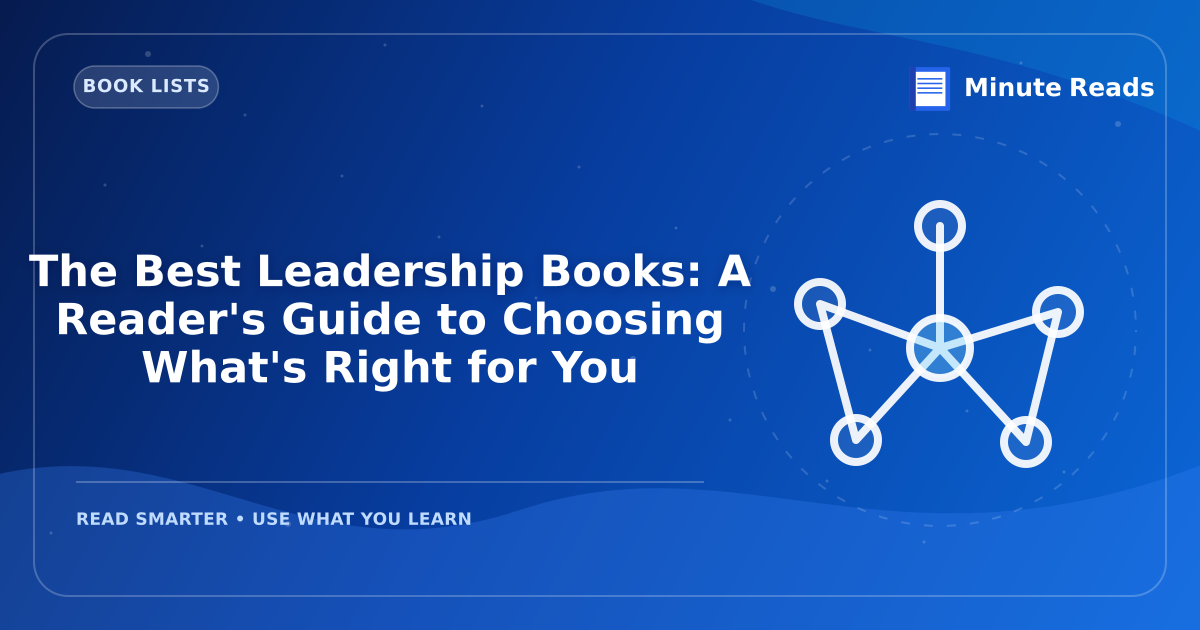 The Best Leadership Books: A Reader's Guide to Choosing What's Right for You — MinuteReads blog thumbnail