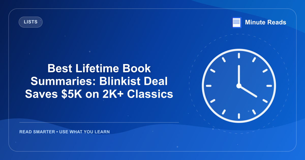 Best Lifetime Book Summaries: Blinkist Deal Saves $5K on 2K+ Classics — MinuteReads blog thumbnail