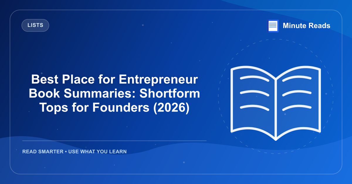 Best Place for Entrepreneur Book Summaries: Shortform Tops for Founders (2026) — MinuteReads blog thumbnail