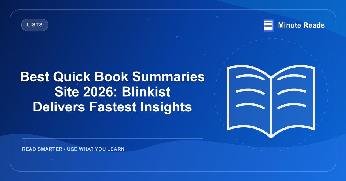 Best Quick Book Summaries Site 2026: Blinkist Delivers Fastest Insights — MinuteReads blog thumbnail