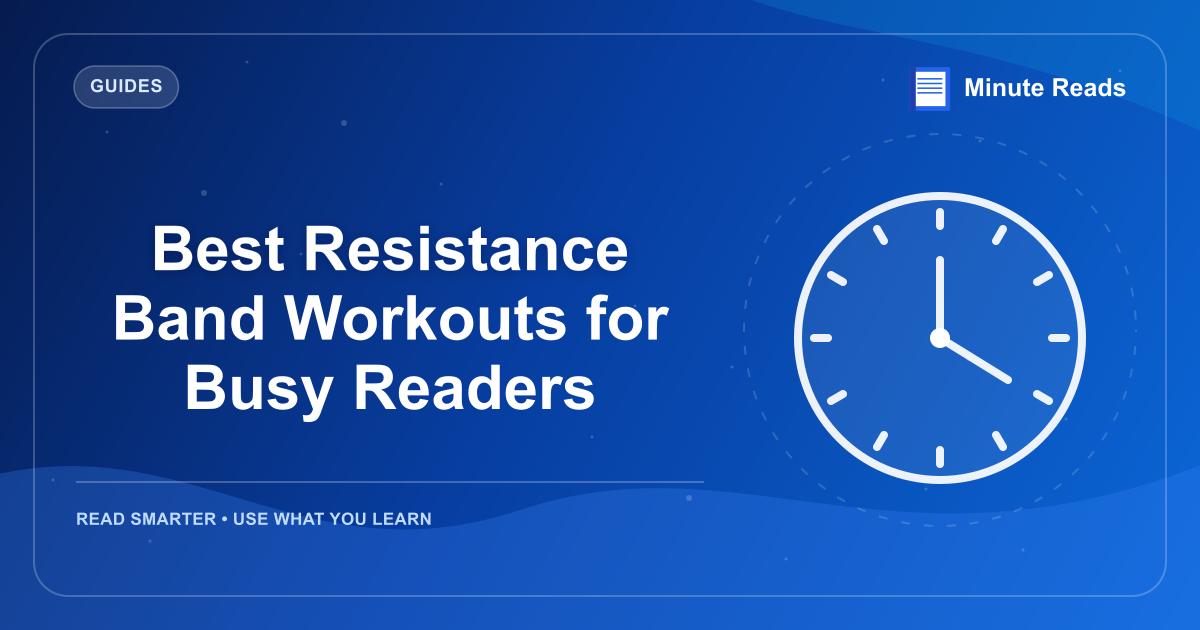 Best Resistance Band Workouts for Busy Readers — MinuteReads blog thumbnail