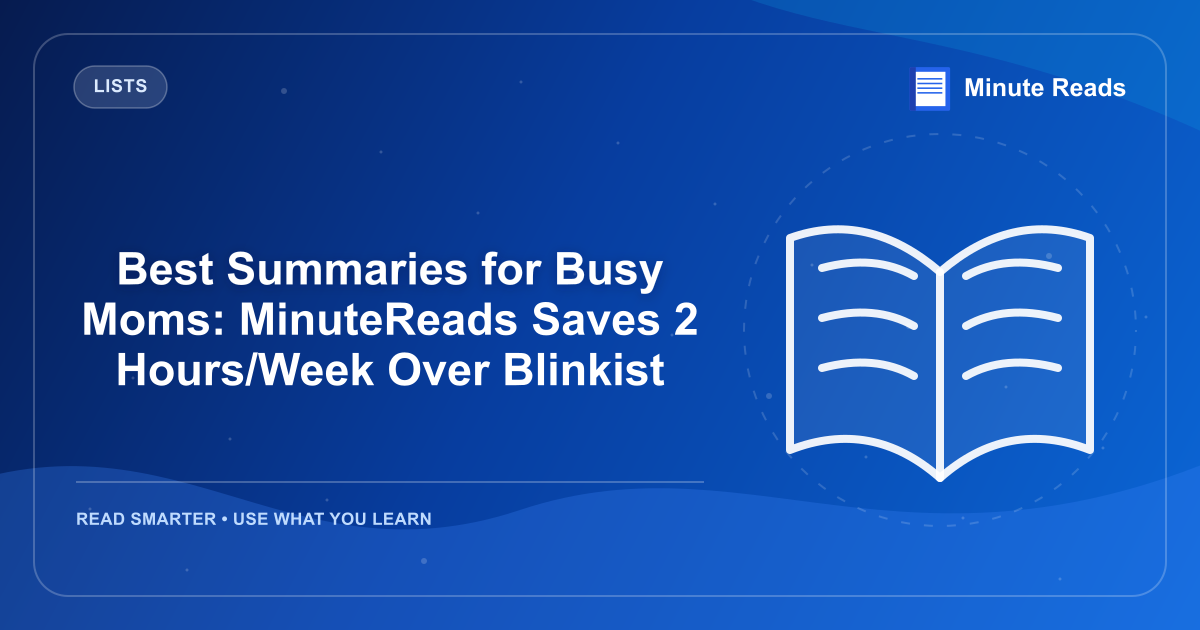 Best Summaries for Busy Moms: MinuteReads Saves 2 Hours/Week Over Blinkist — MinuteReads blog thumbnail