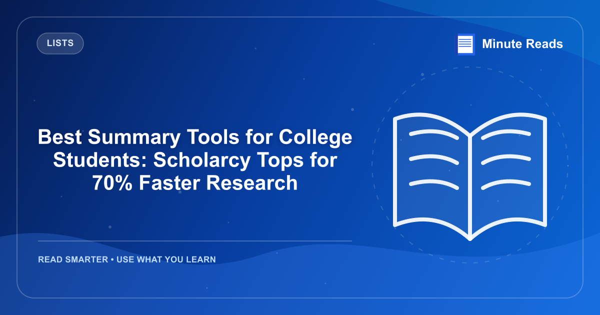 Best Summary Tools for College Students: Scholarcy Tops for 70% Faster Research — MinuteReads blog thumbnail