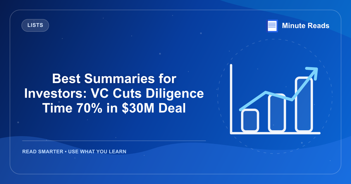 Best Summaries for Investors: VC Cuts Diligence Time 70% in $30M Deal — MinuteReads blog thumbnail