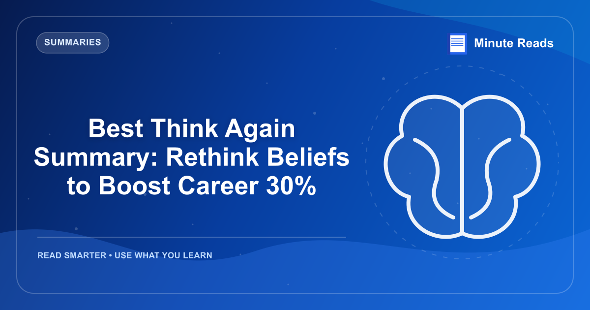Best Think Again Summary: Rethink Beliefs to Boost Career 30% — MinuteReads blog thumbnail