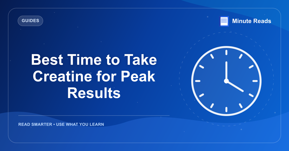 Best Time to Take Creatine for Peak Results — MinuteReads blog thumbnail