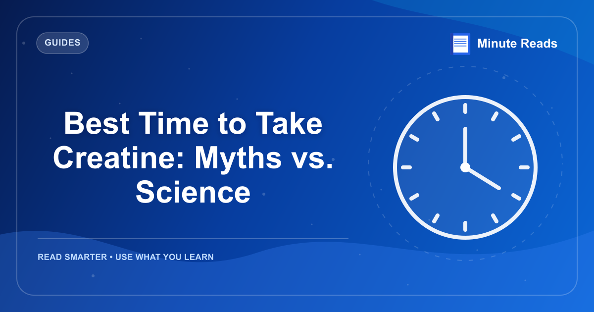 Best Time to Take Creatine: Myths vs. Science — MinuteReads blog thumbnail