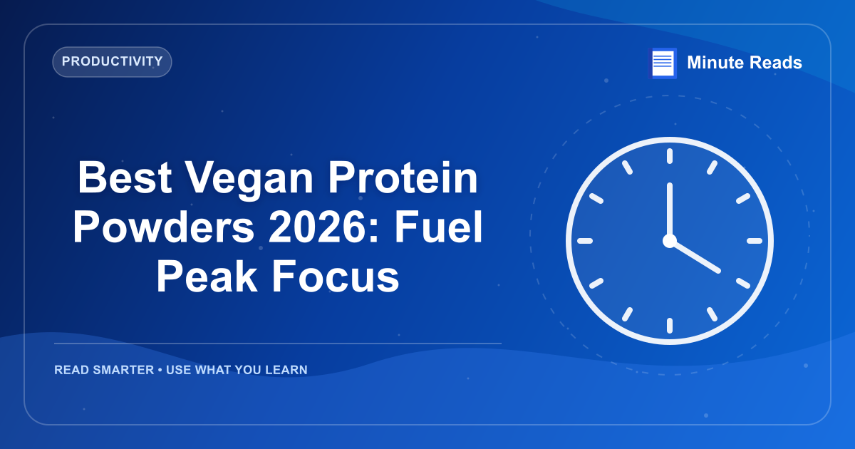 Best Vegan Protein Powders 2026: Fuel Peak Focus — MinuteReads blog thumbnail