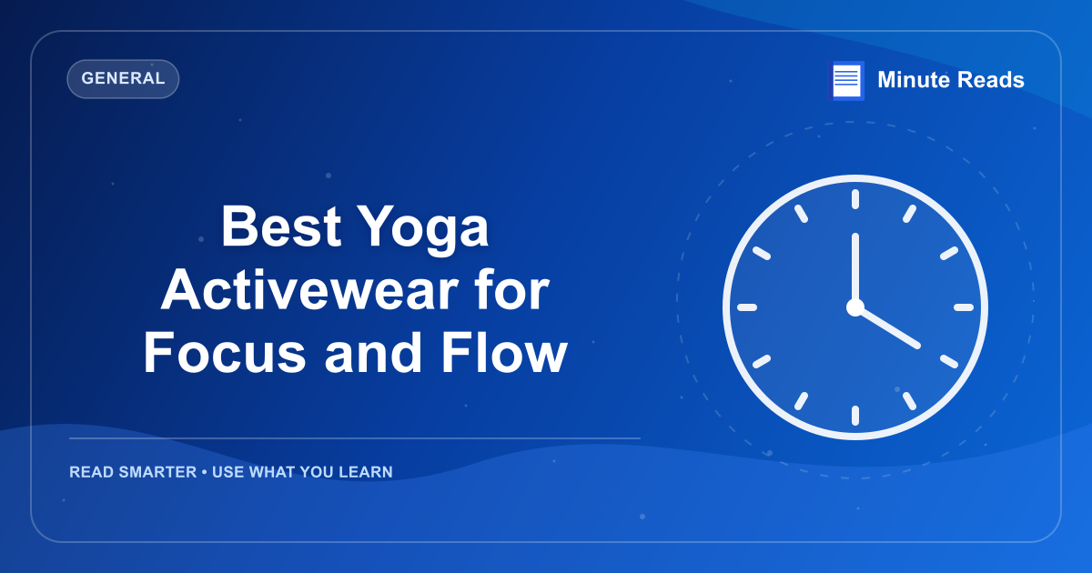 Best Yoga Activewear for Focus and Flow — MinuteReads blog thumbnail