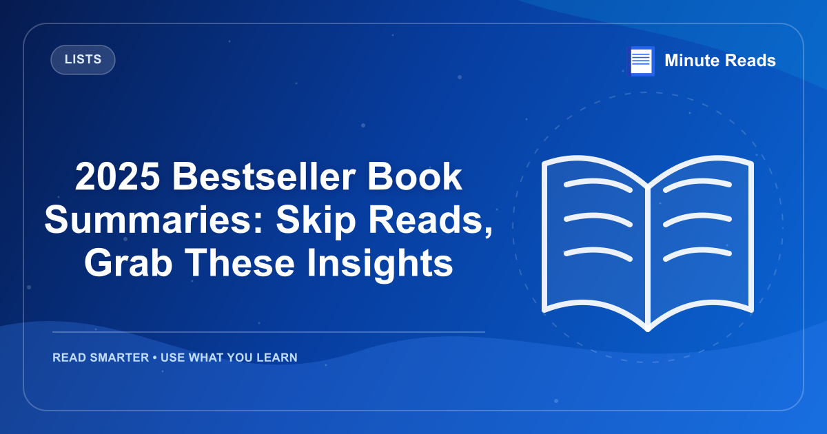 2025 Bestseller Book Summaries: Skip Reads, Grab These Insights — MinuteReads blog thumbnail