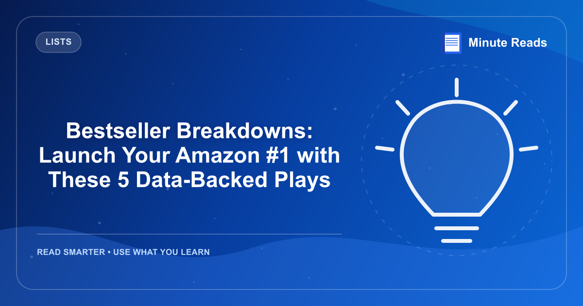 Bestseller Breakdowns: Launch Your Amazon #1 with These 5 Data-Backed Plays — MinuteReads blog thumbnail