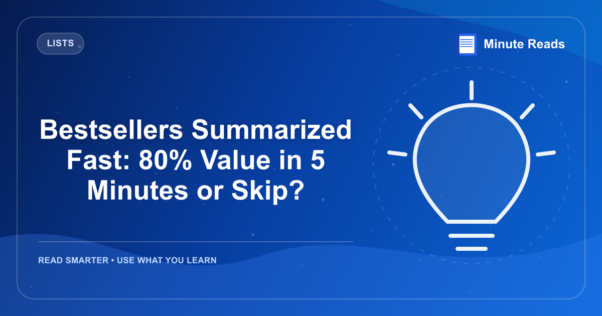Bestsellers Summarized Fast: 80% Value in 5 Minutes or Skip? — MinuteReads blog thumbnail