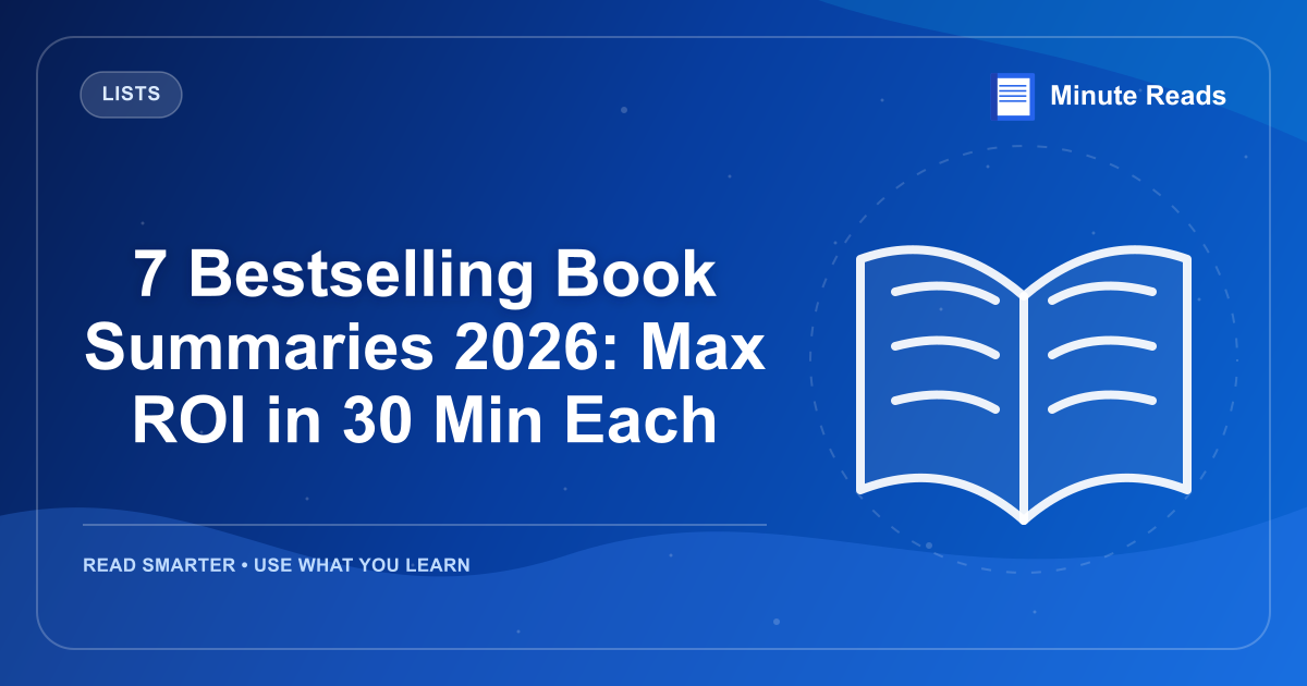 7 Bestselling Book Summaries 2026: Max ROI in 30 Min Each — MinuteReads blog thumbnail