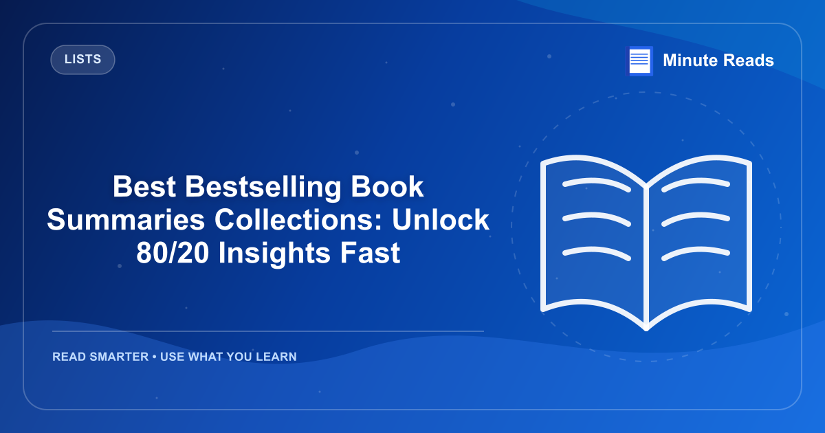Best Bestselling Book Summaries Collections: Unlock 80/20 Insights Fast — MinuteReads blog thumbnail