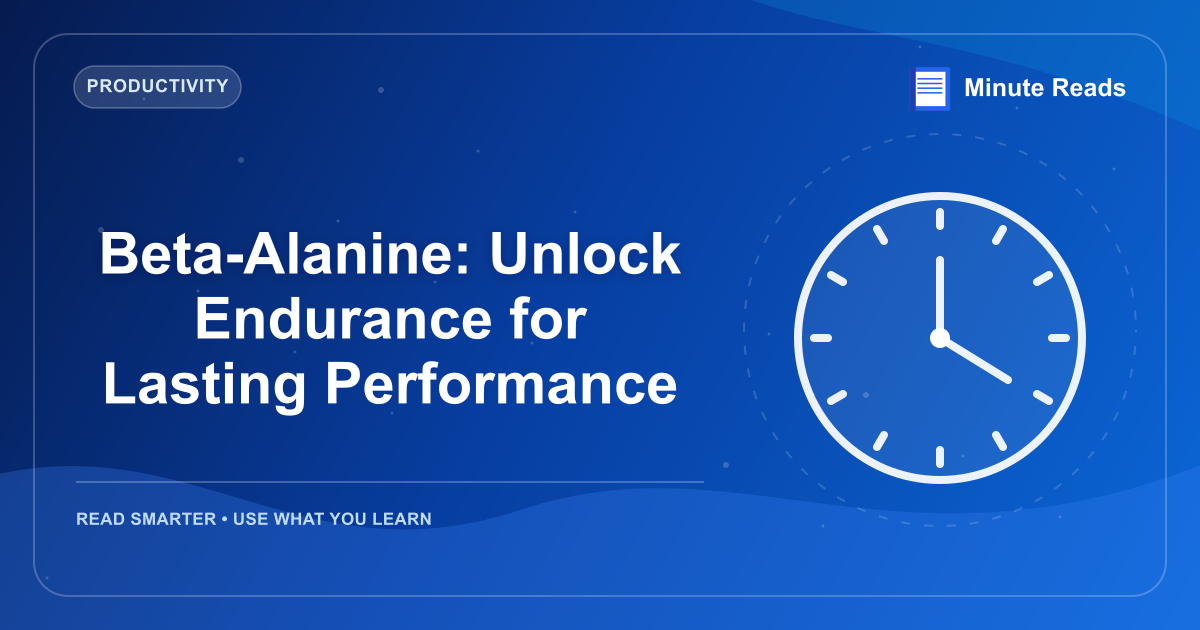 Beta-Alanine: Unlock Endurance for Lasting Performance — MinuteReads blog thumbnail