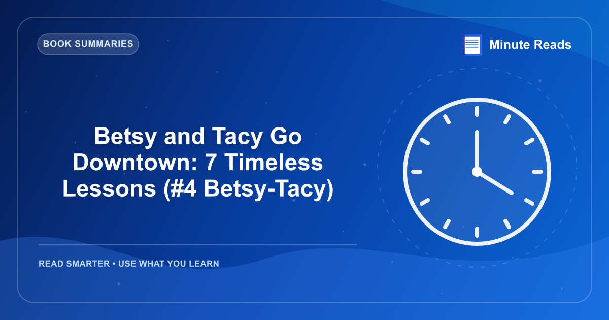 Betsy and Tacy Go Downtown: 7 Timeless Lessons (#4 Betsy-Tacy) — MinuteReads blog thumbnail