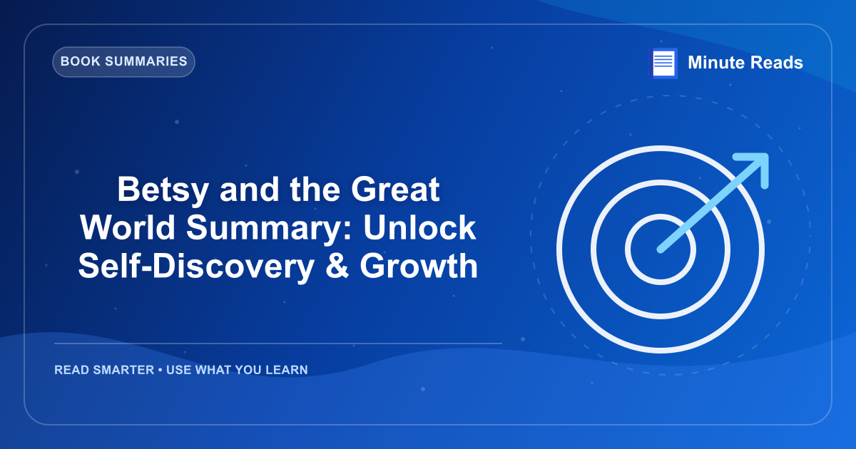Betsy and the Great World Summary: Unlock Self-Discovery & Growth — MinuteReads blog thumbnail