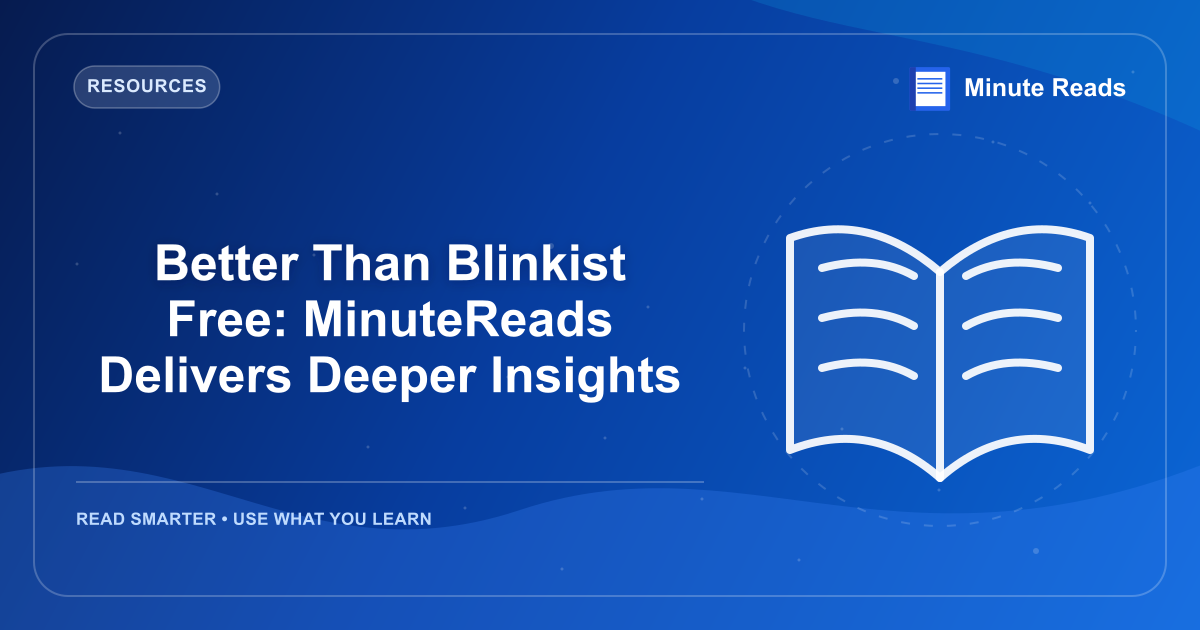 Better Than Blinkist Free: MinuteReads Delivers Deeper Insights — MinuteReads blog thumbnail