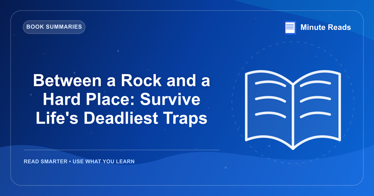 Between a Rock and a Hard Place: Survive Life's Deadliest Traps — MinuteReads blog thumbnail