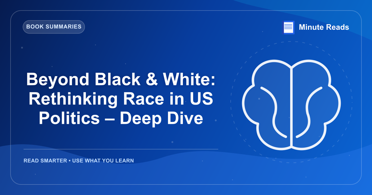 Beyond Black & White: Rethinking Race in US Politics – Deep Dive — MinuteReads blog thumbnail