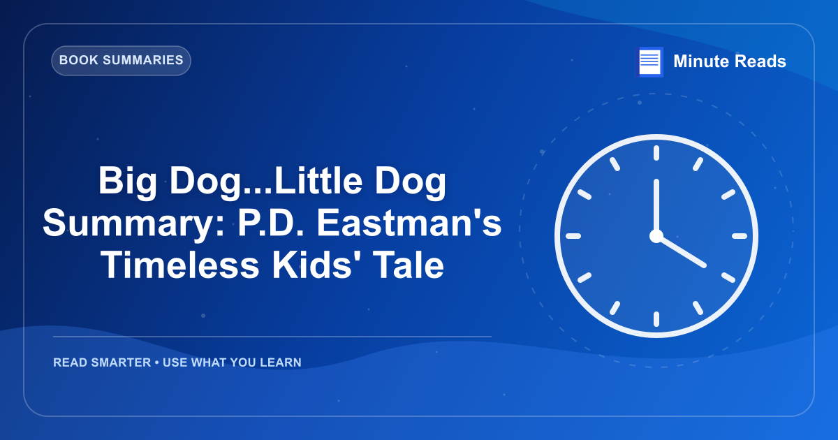 Big Dog...Little Dog Summary: P.D. Eastman's Timeless Kids' Tale — MinuteReads blog thumbnail