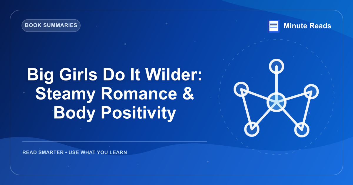 Big Girls Do It Wilder: Steamy Romance & Body Positivity — MinuteReads blog thumbnail