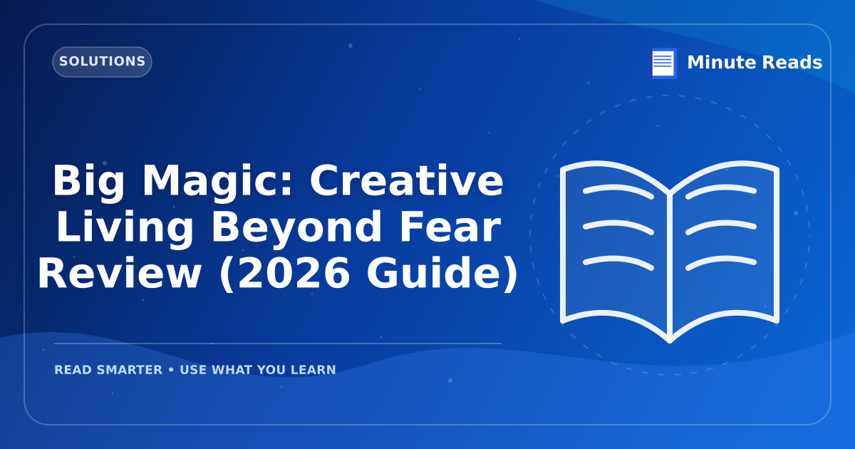 Big Magic: Creative Living Beyond Fear Review (2026 Guide) — MinuteReads blog thumbnail
