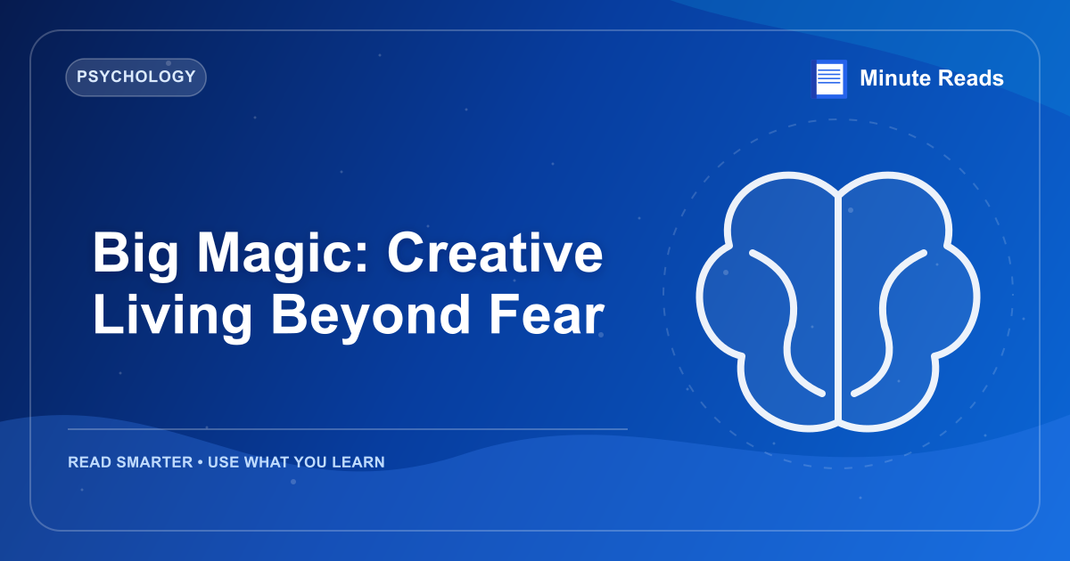 Big Magic: Creative Living Beyond Fear — MinuteReads blog thumbnail