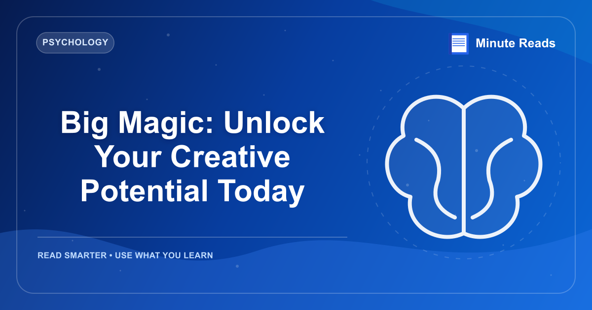 Big Magic: Unlock Your Creative Potential Today — MinuteReads blog thumbnail