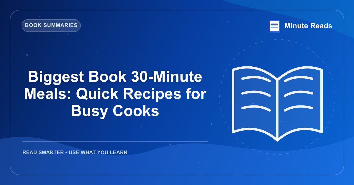 Biggest Book 30-Minute Meals: Quick Recipes for Busy Cooks — MinuteReads blog thumbnail