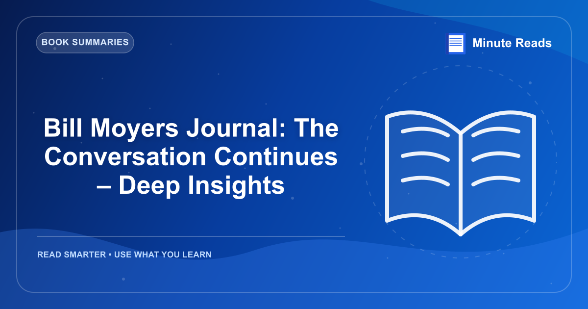 Bill Moyers Journal: The Conversation Continues – Deep Insights — MinuteReads blog thumbnail