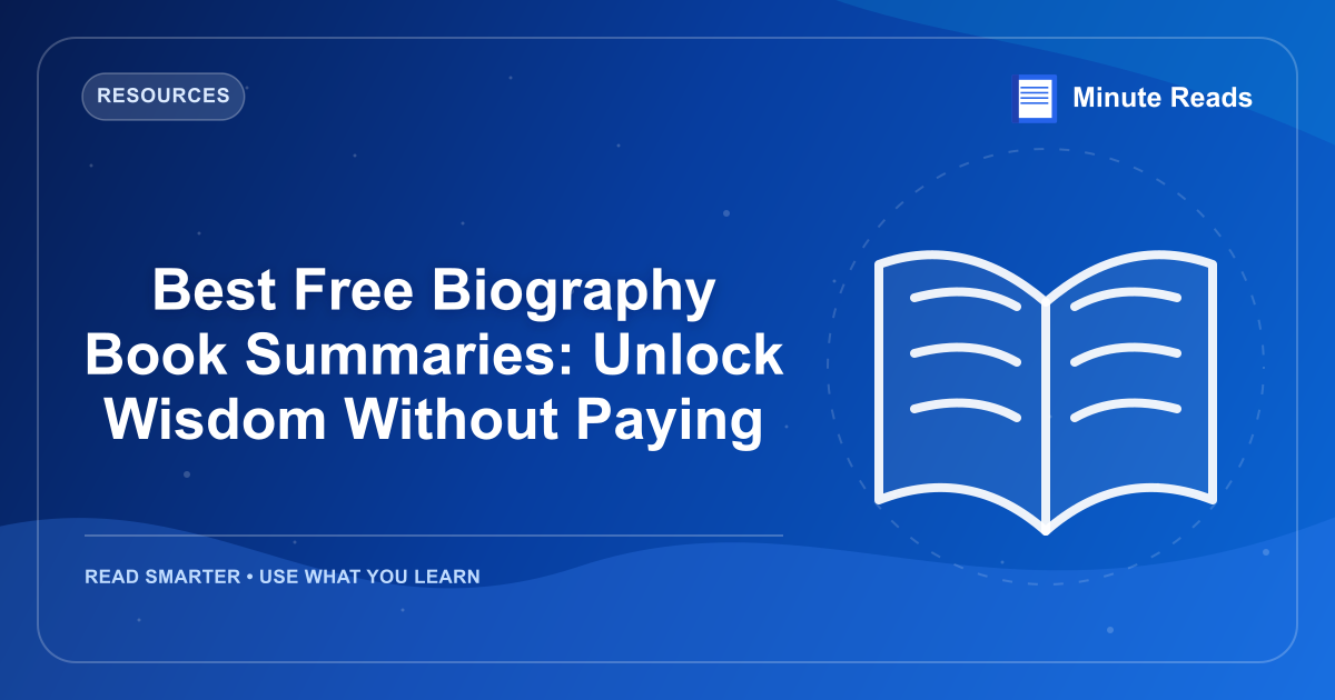 Best Free Biography Book Summaries: Unlock Wisdom Without Paying — MinuteReads blog thumbnail