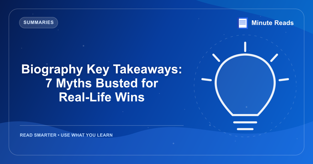 Biography Key Takeaways: 7 Myths Busted for Real-Life Wins — MinuteReads blog thumbnail