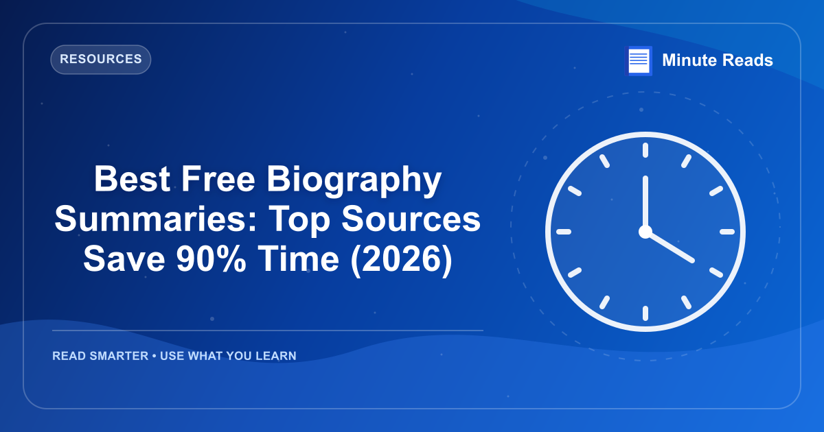 Best Free Biography Summaries: Top Sources Save 90% Time (2026) — MinuteReads blog thumbnail