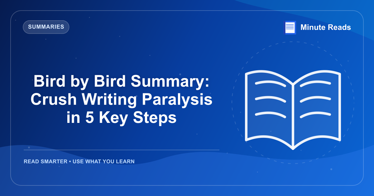 Bird by Bird Summary: Crush Writing Paralysis in 5 Key Steps — MinuteReads blog thumbnail